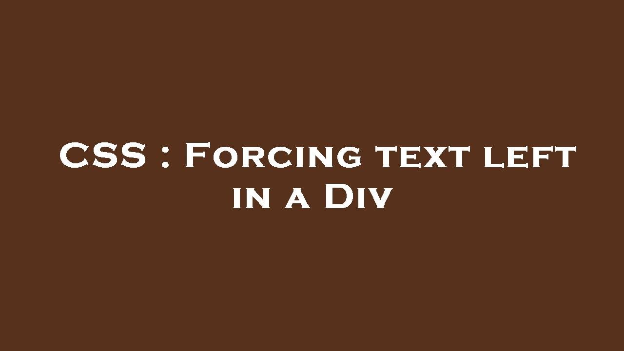 CSS : Forcing text left in a Div - YouTube