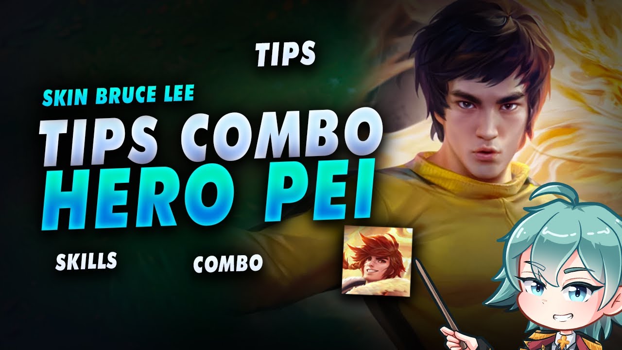 Hero Bruce Lee, Pei - Combo & Tips Pei Pemula, Penjelasan Skill Pei ...