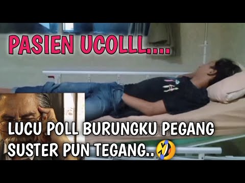 BURUNGKU PEGANG SUSTER PUN TEGANG !! PASIENE MIRENG