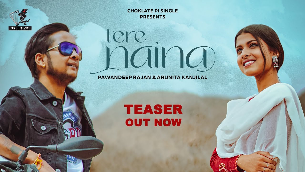 Teaser: Tere Naina | Pawandeep Rajan & Arunita Kanjilal | Rahul Dayal ...