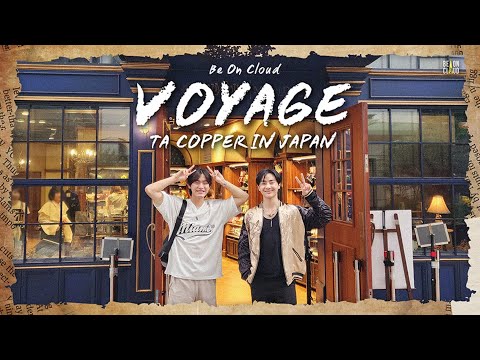 Be On Cloud Voyage | EP6 TA COPPER in JAPAN