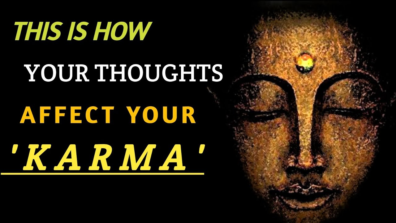 THIS IS HOW YOUR THOUGHTS AFFECT YOUR KARMA | LAW OF KARMA | Buddha ...