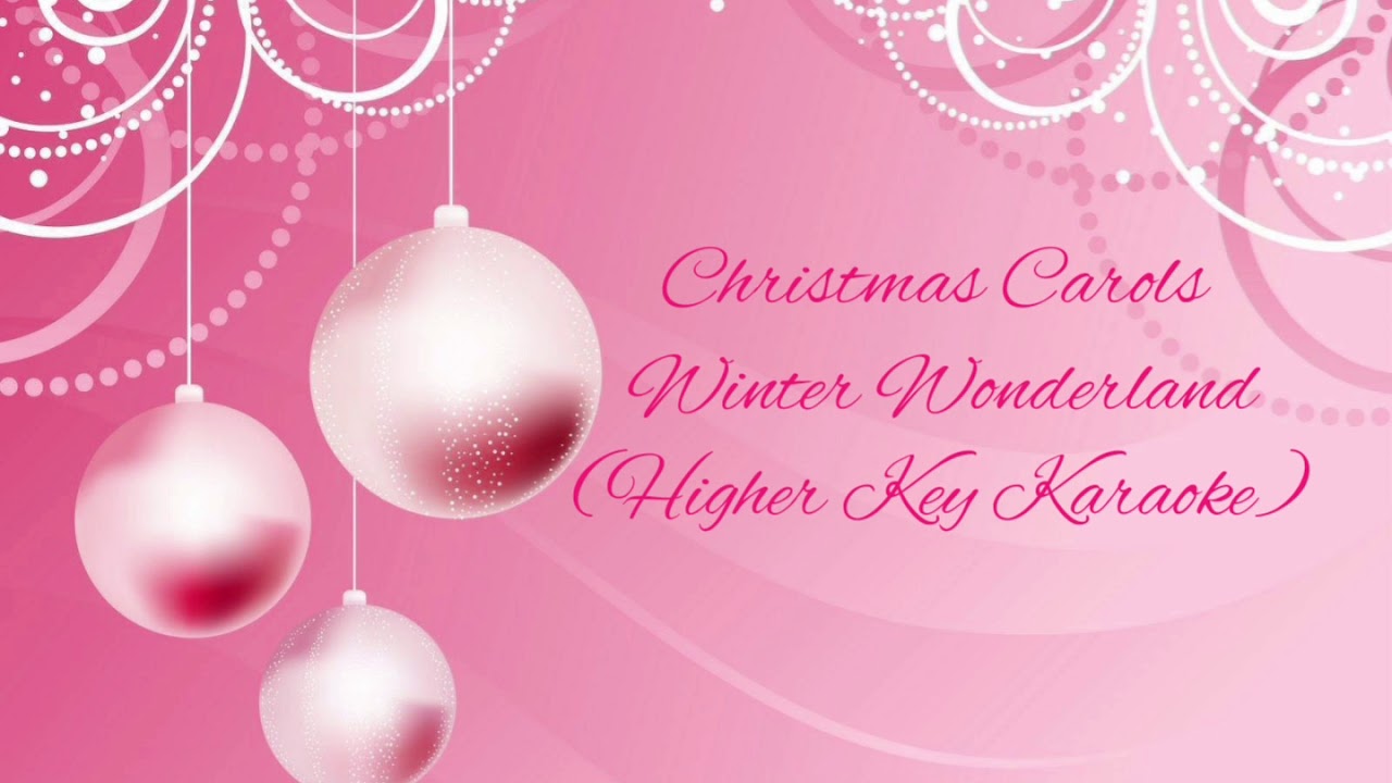 Christmas Carols - Winter Wonderland (Higher Key Karaoke) - YouTube