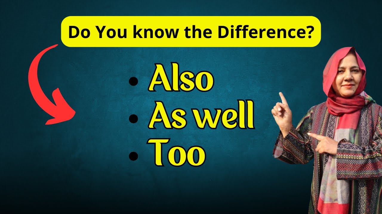 Also vs As Well vs Too: Learn the Key Differences in English! - YouTube