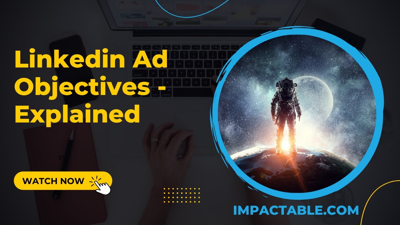 Linkedin Ad Objectives Explained - What are Linkedin Ad Objectives ...