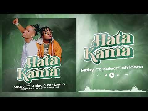 Maby ft Kelechi Africana _ Hata kama(oficial audio)