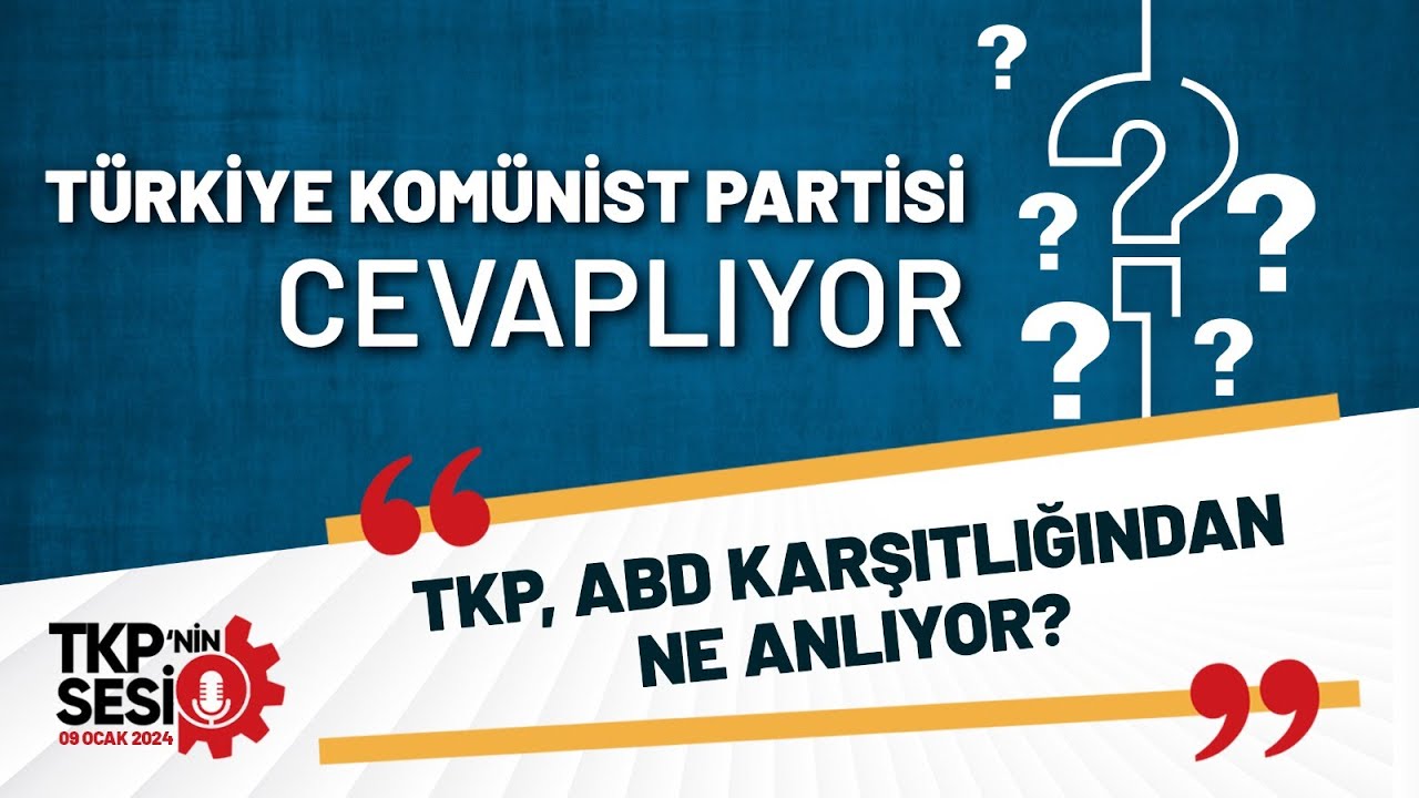 TKP'nin Sesi: TKP, ABD karşıtlığından ne anlıyor? - YouTube