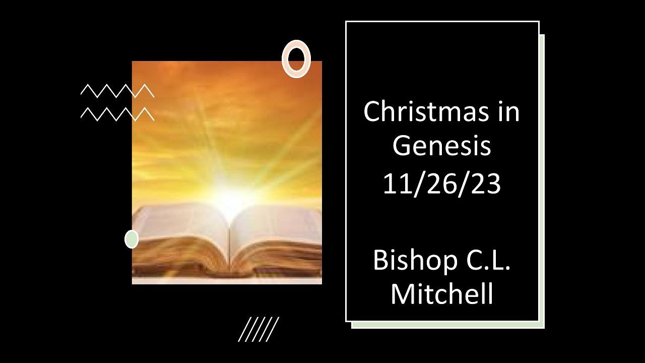 11/26/23 Christmas in Genesis | Bishop C.L. Mitchell - YouTube