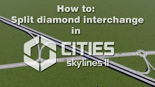 How to: Split diamond Interchange in Cities Skylines 2 | Doovi