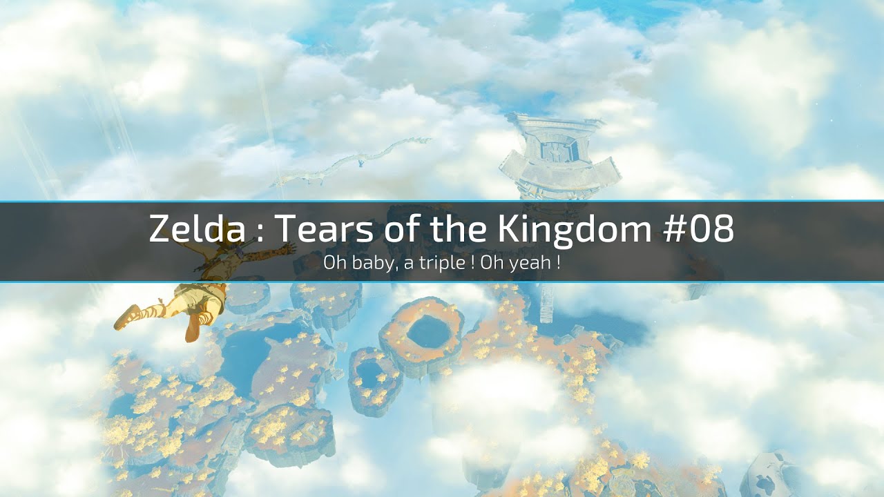 The legend of Zelda : Tears of the Kingdom #08 FR - Oh baby, a triple ...