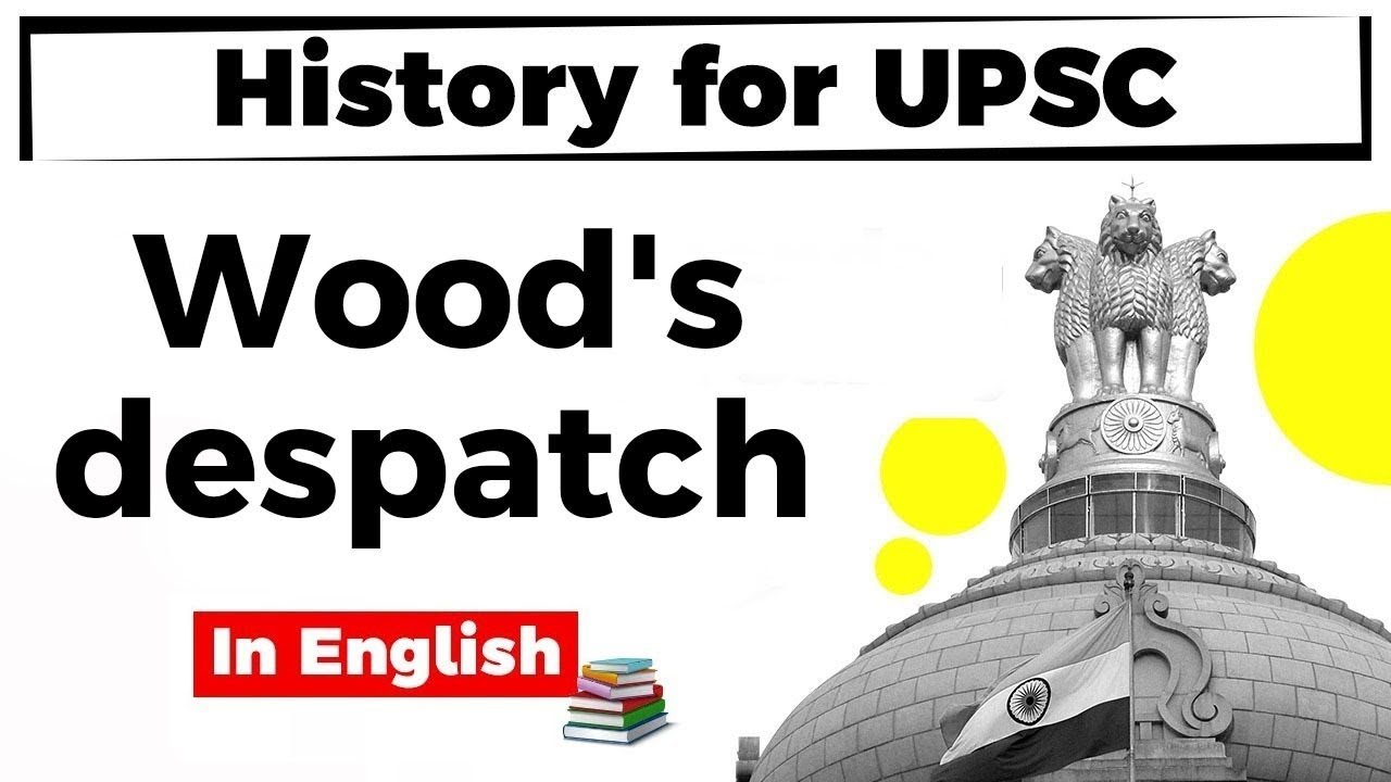 History for UPSC, Wood's despatch and its role in spreading English and ...