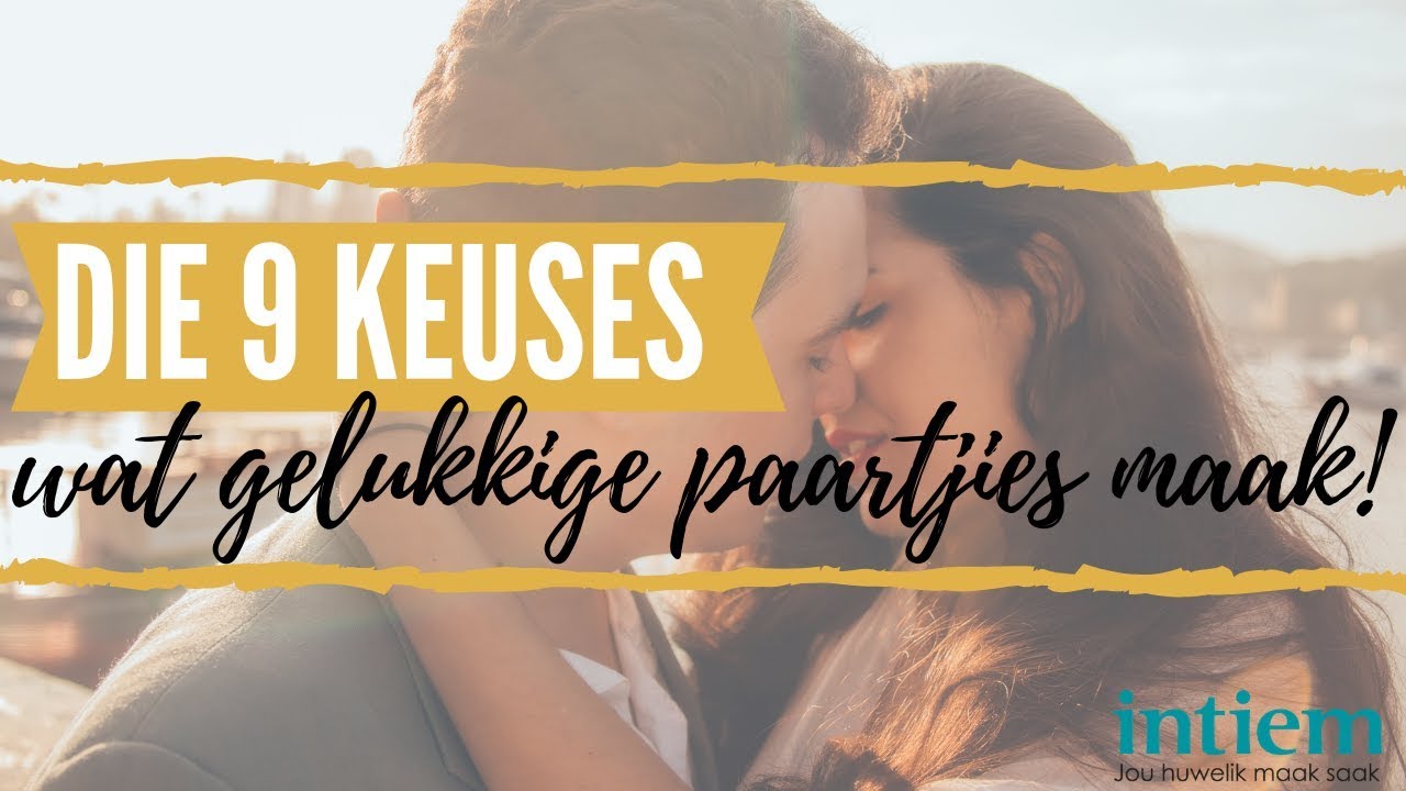 Die 9 Keuses Wat Gelukkige Paartjies Maak! - YouTube
