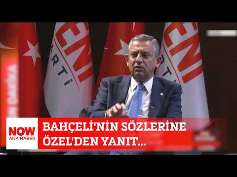 Bahçeli'nin sözlerine Özel'den yanıt... 28 Temmuz 2026 NOW Ana Haber