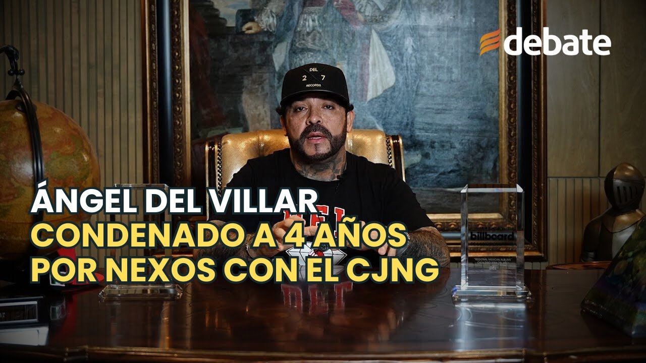 Ángel del Villar condenado a 4 años por nexos con el CJNG | Justicia a ...