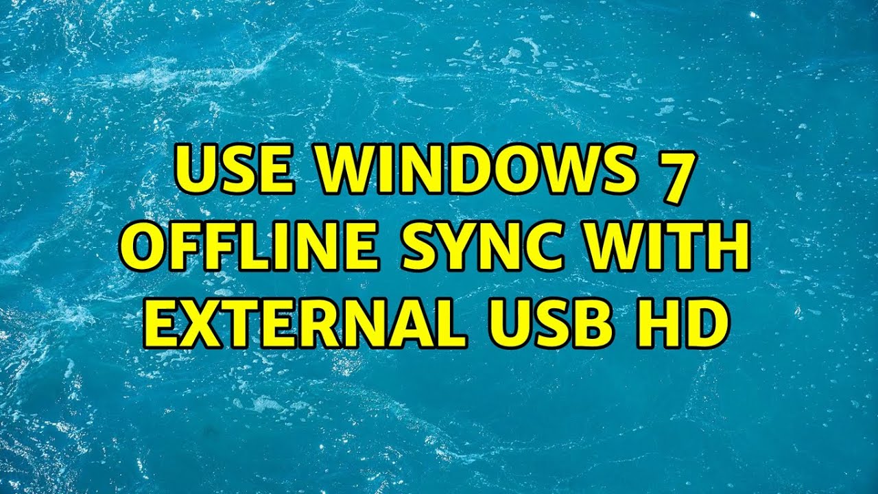 Use Windows 7 offline sync with external usb hd - YouTube