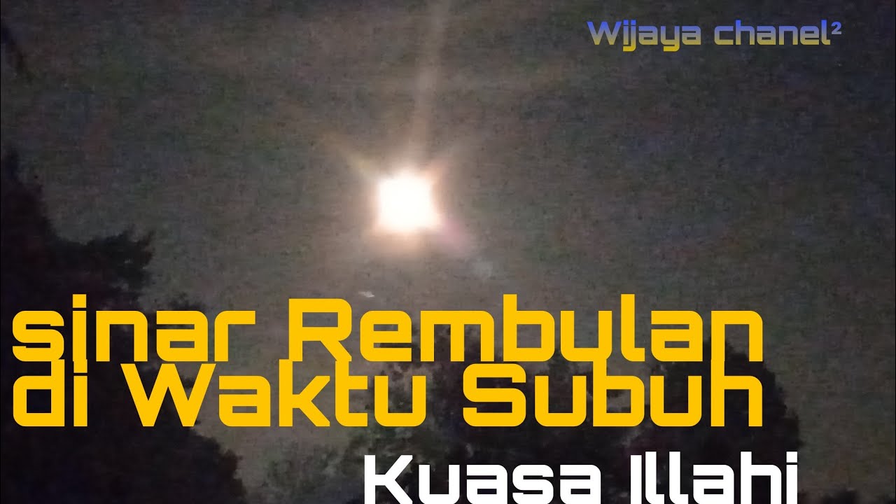 Indahnya Pemandangan Bulan 🌕Waktu Subuh - YouTube