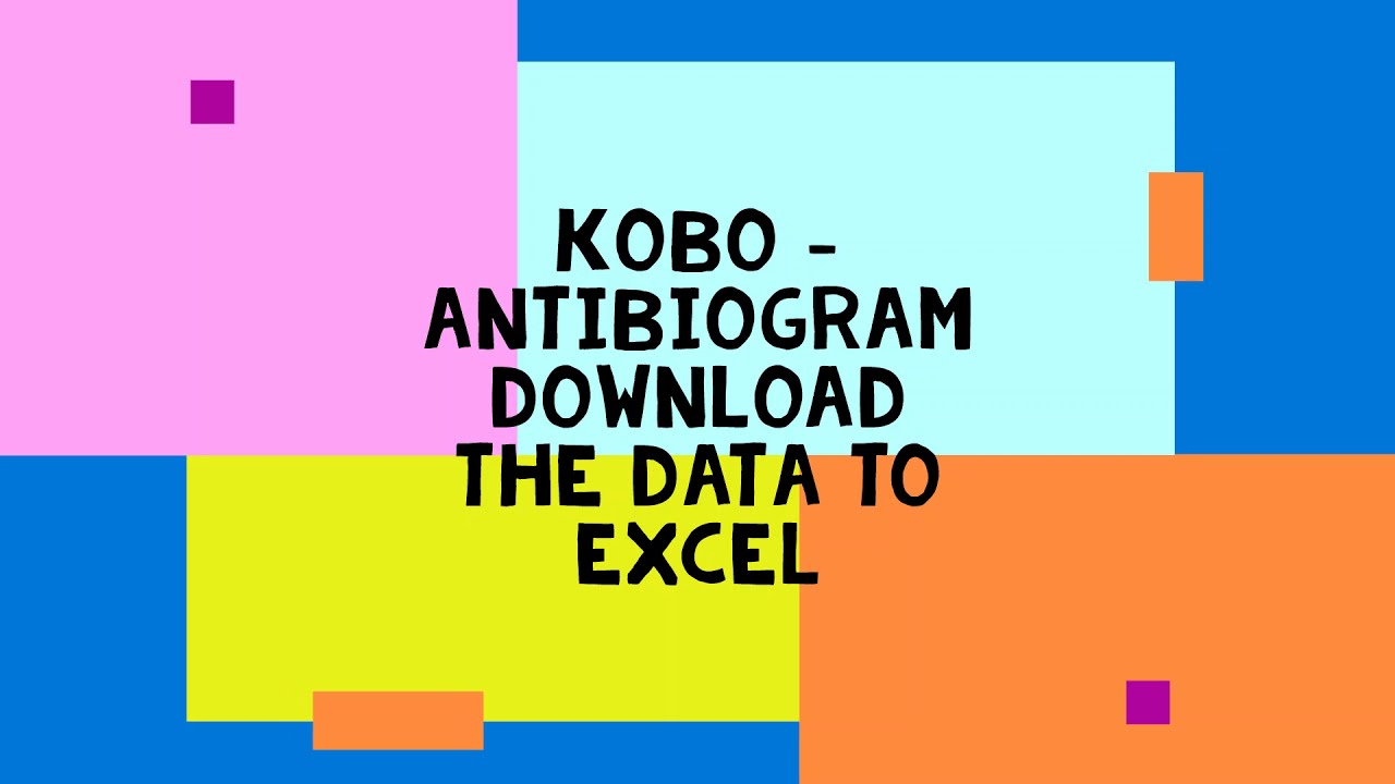 Download the data to Excel: Kobo Antibiogram - YouTube