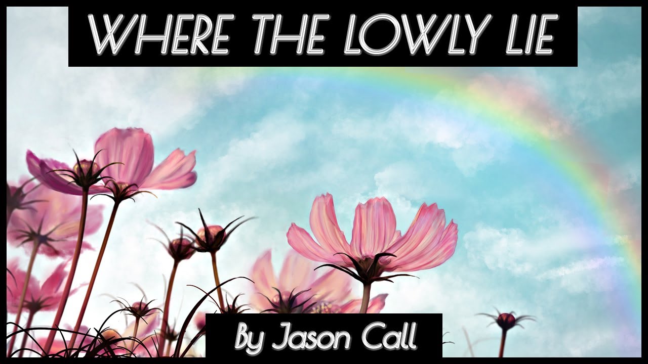 Jason Call - Where The Lowly Lie (ART MUSIC VIDEO) - YouTube