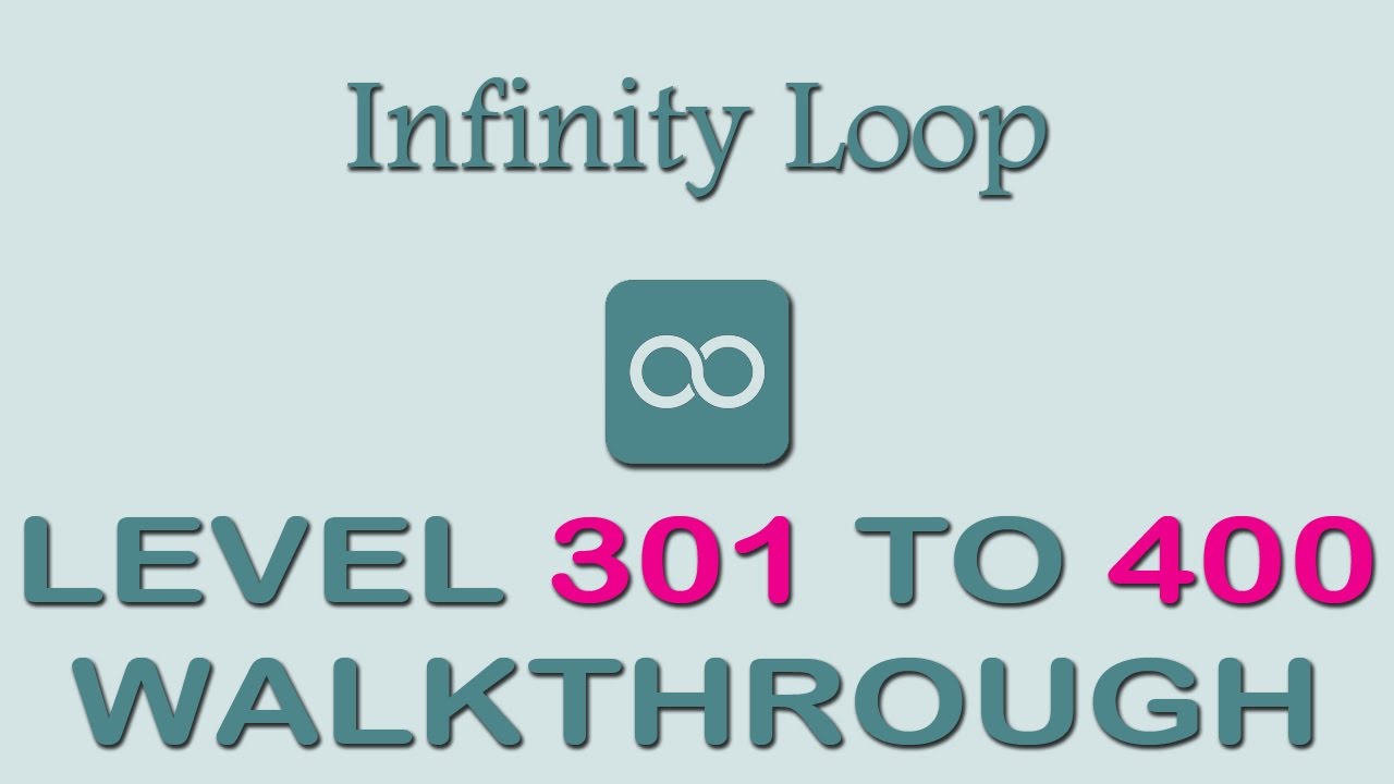 ∞ Infinity Loop - Level 301 to 400 Walkthrough - YouTube