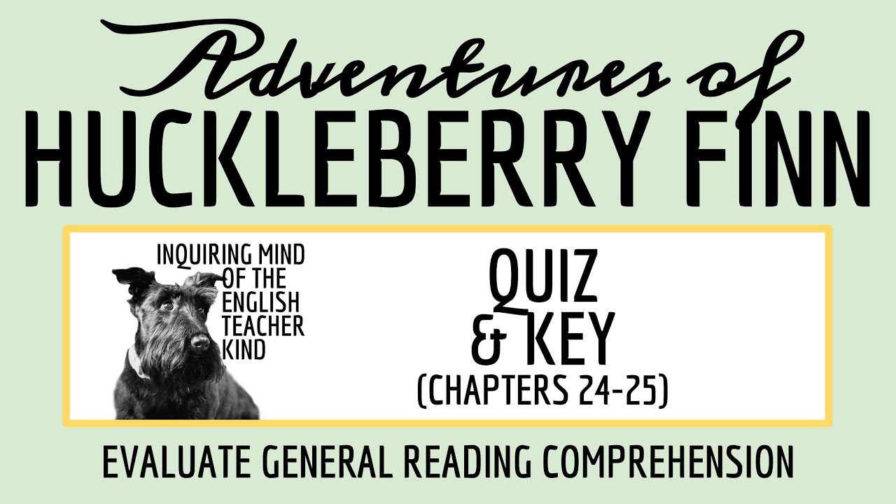 The Adventures of Huckleberry Finn Chapters 24 and 25 Quiz and Answer ...