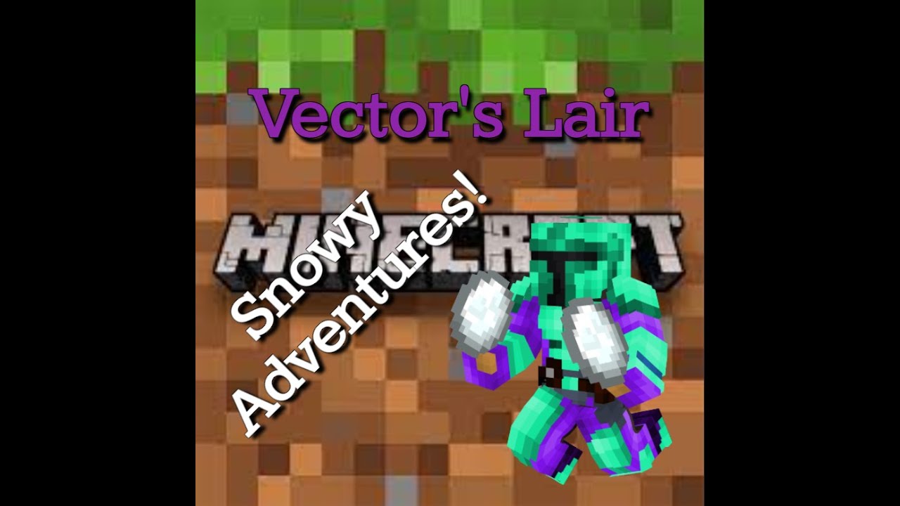 Vector's Lair Episode 1 - Snowy Adventures - YouTube