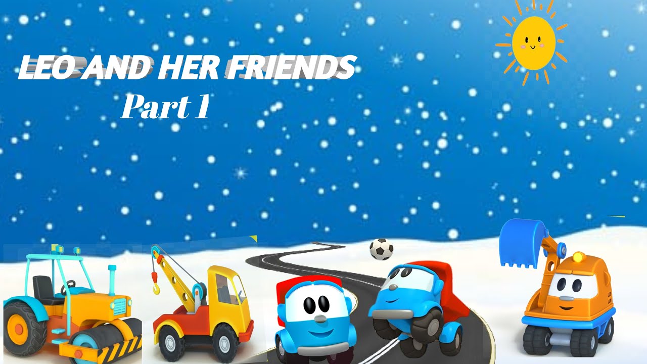 Leo And Her Friends helping cars. - YouTube