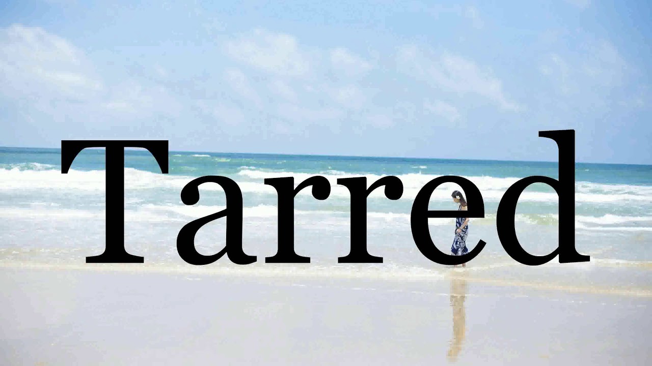How To Pronounce Tarred🌈🌈🌈🌈🌈🌈Pronunciation Of Tarred - YouTube