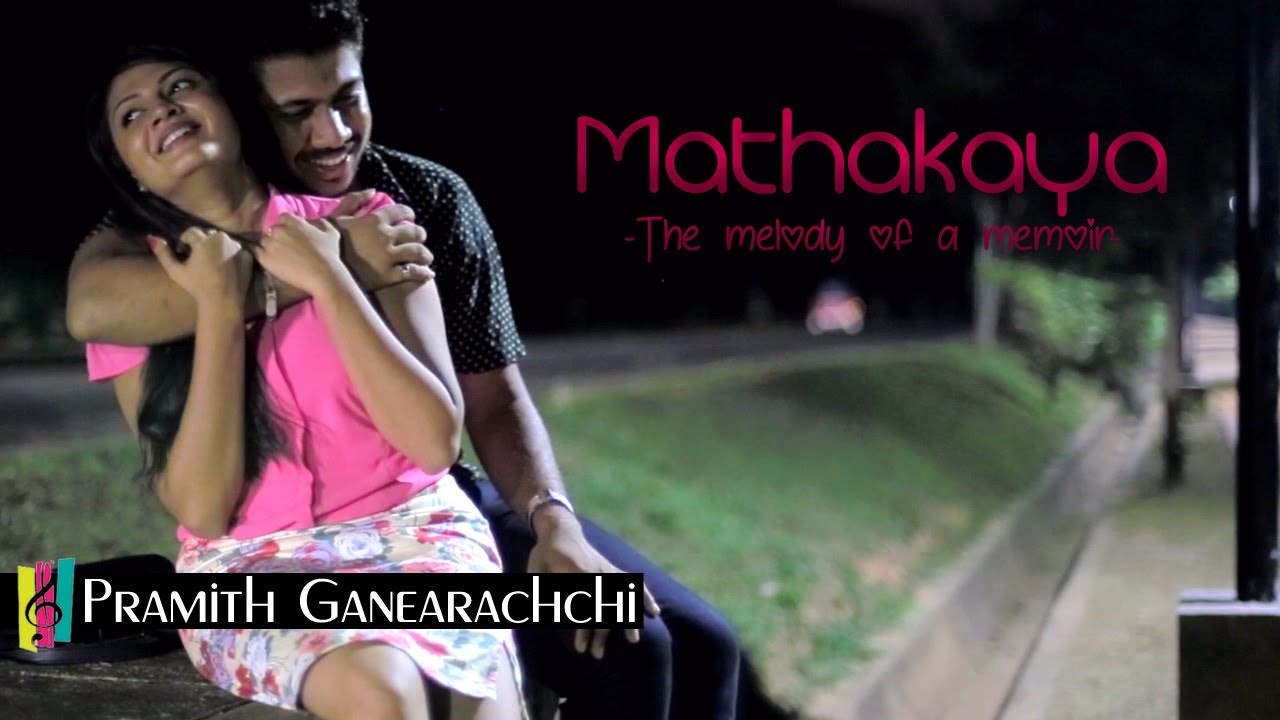 Mathakaya (මතකය) Official Music Video by Pramith Ganearachchi - YouTube