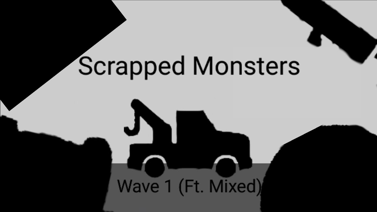 SWWI - Scrapped Monsters Wave 1 (Ft. Mixed) - YouTube