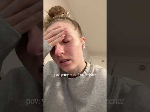 pov: you’re in the first trimester