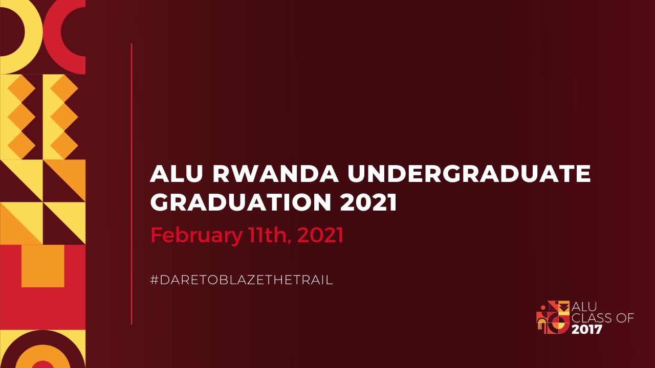 ALU Rwanda Graduation 2021 - YouTube