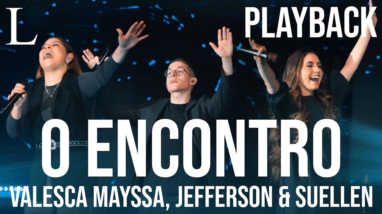 O Encontro - Valesca Mayssa e Jefferson & Suellen Playback Letra - YouTube