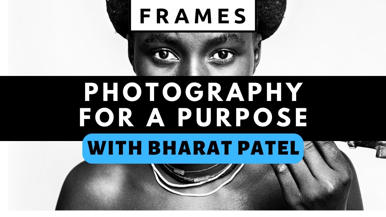 Photography for a Purpose - with Bharat Patel - YouTube