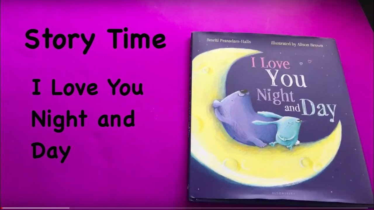 Story Time: I Love You Night and Day - YouTube