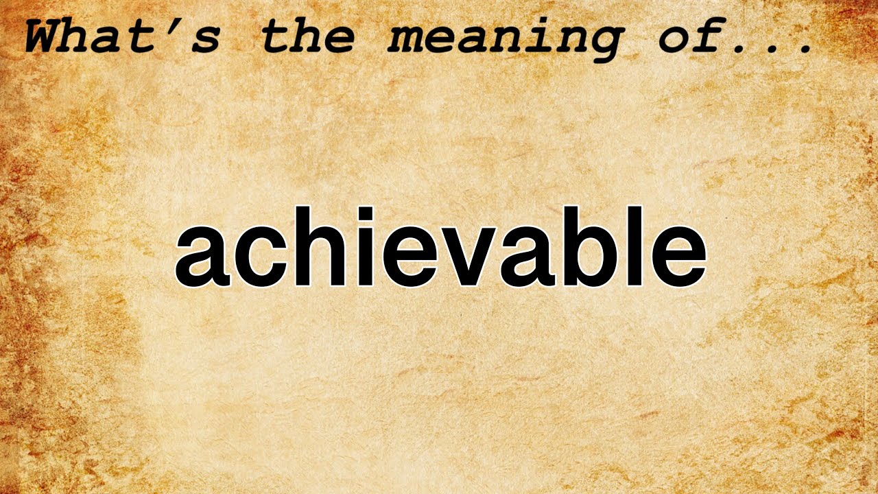 Achievable Meaning : Definition of Achievable - YouTube