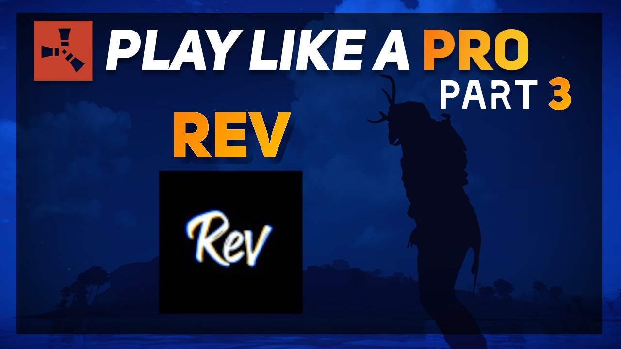 How to PLAY LIKE A PRO Ft. Rev | Rust - YouTube