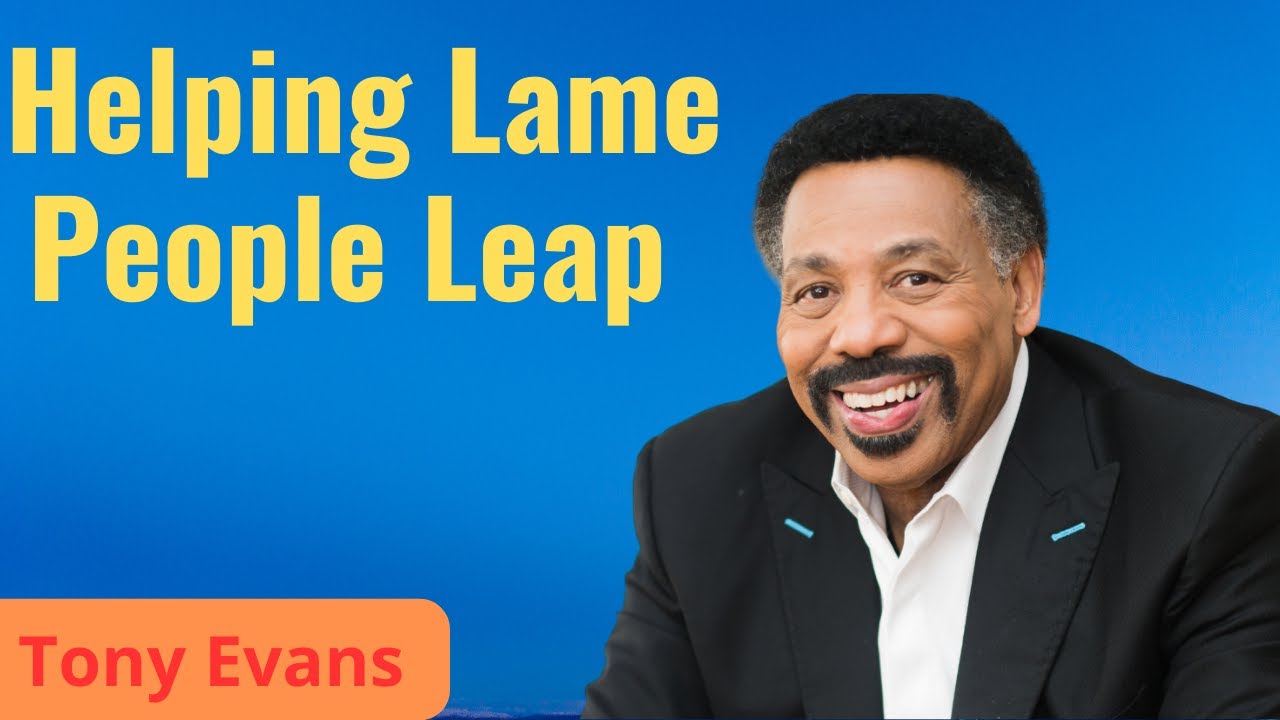 Helping Lame People Leap | Tony Evans Sermons - YouTube
