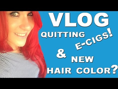 VLOG: Quitting E-Cigs ! + My new Hair Color