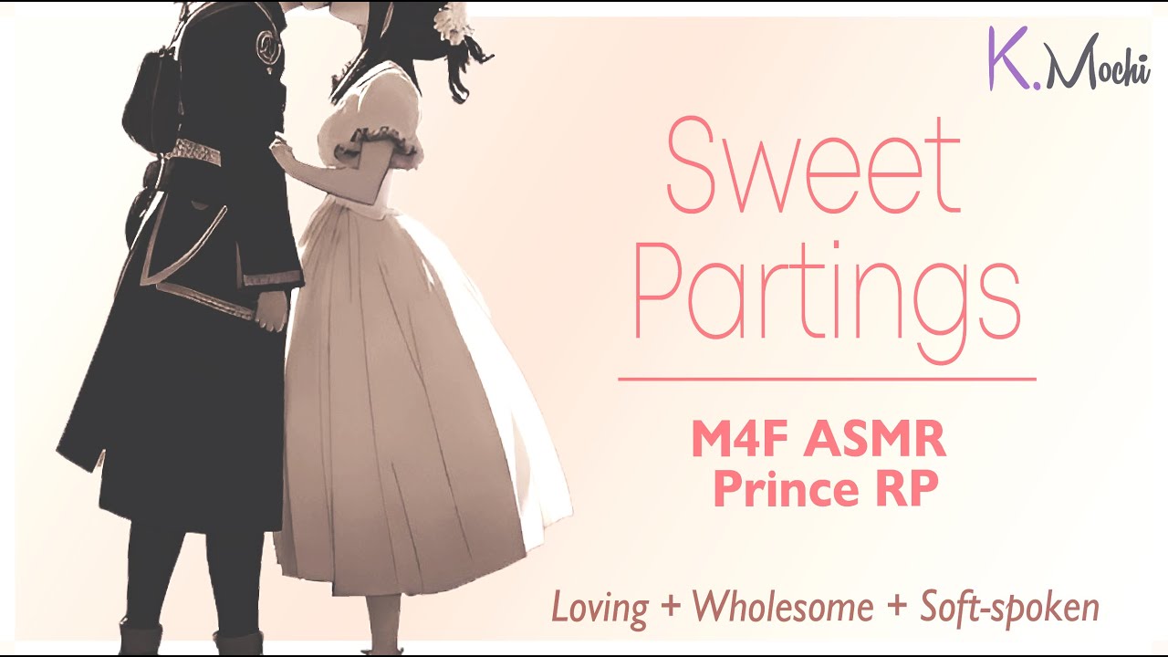 Sweet Partings [M4F] [Loving] [Wholesome] [Soft-spoken] Prince ASMR ...