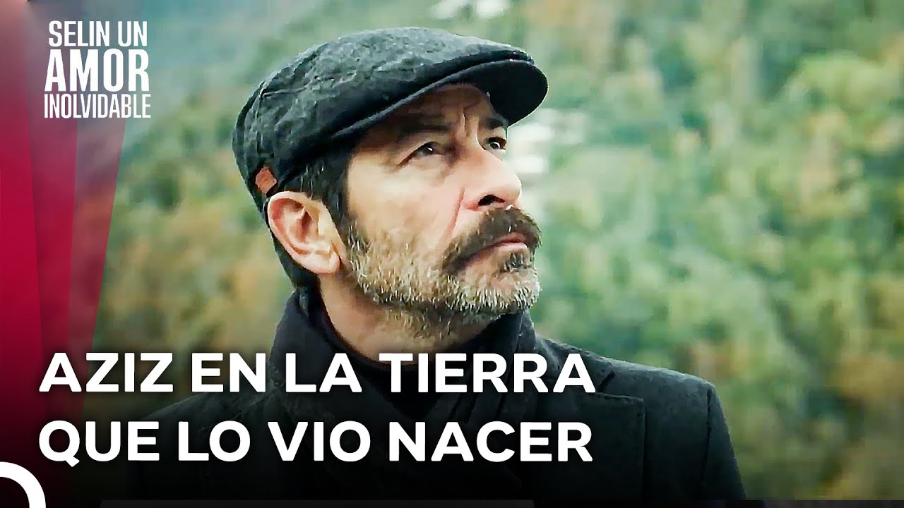 Aziz Llegó Al Lugar Donde Vivió Y Creció | Selin un Amor Inolvidable ...