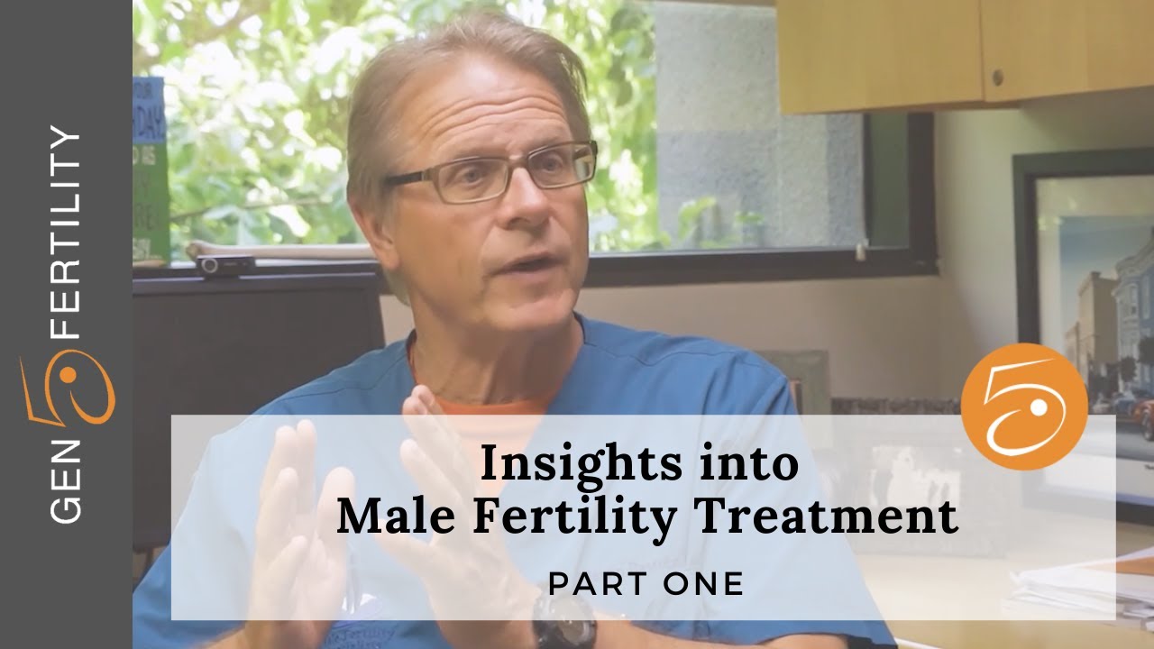 Insights into Male Fertility Treatment (Part 1) | Gen 5 Fertility - YouTube