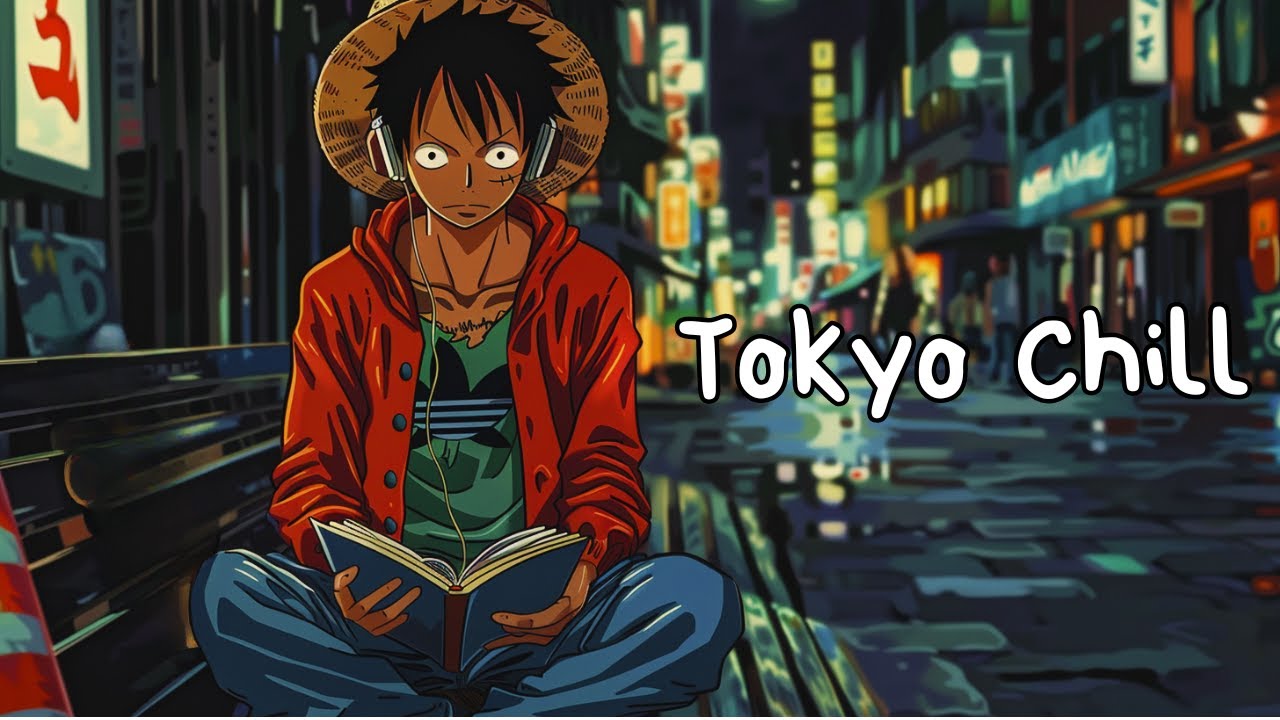 🌌 Playlist: Tokyo Lo-fi Trap with Luffy - Night Reading Vibes 🎶🏴‍☠️ ...