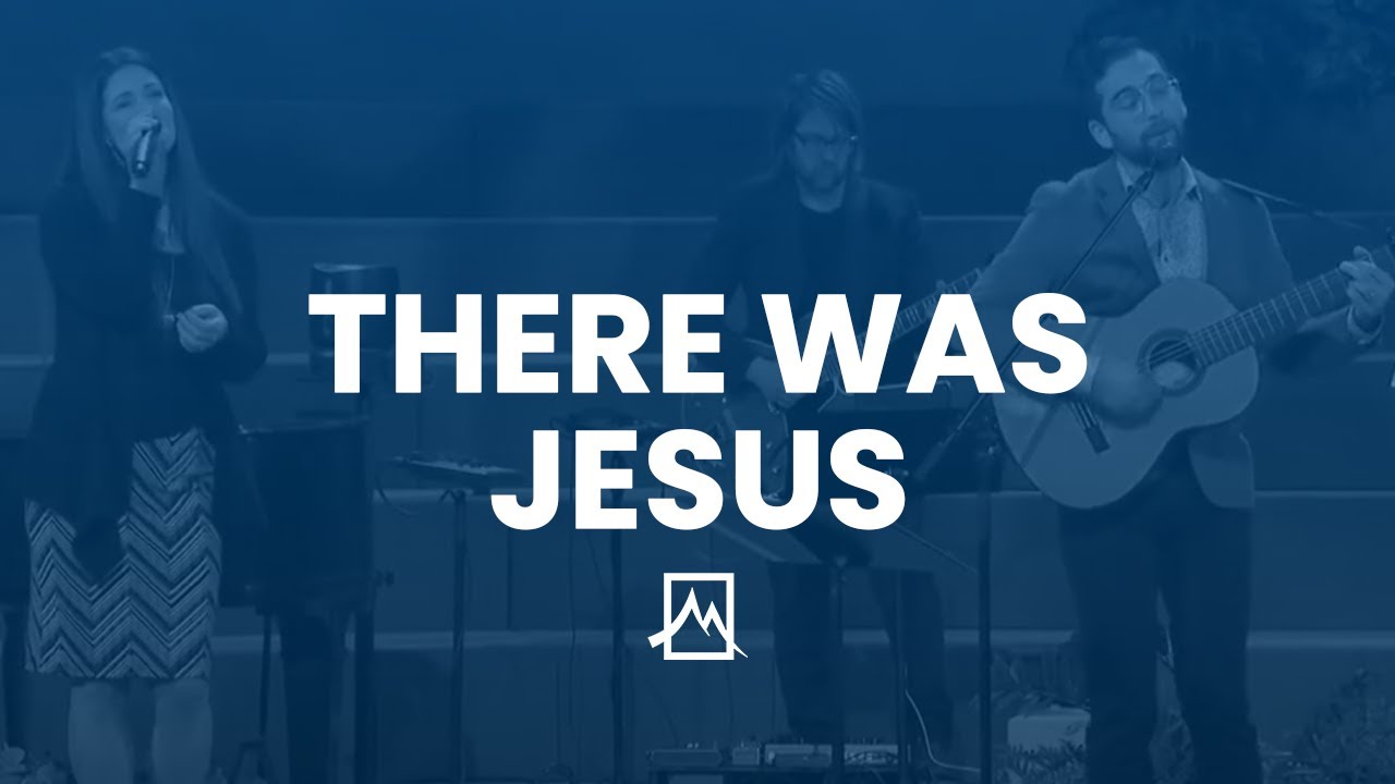 There Was Jesus - YouTube