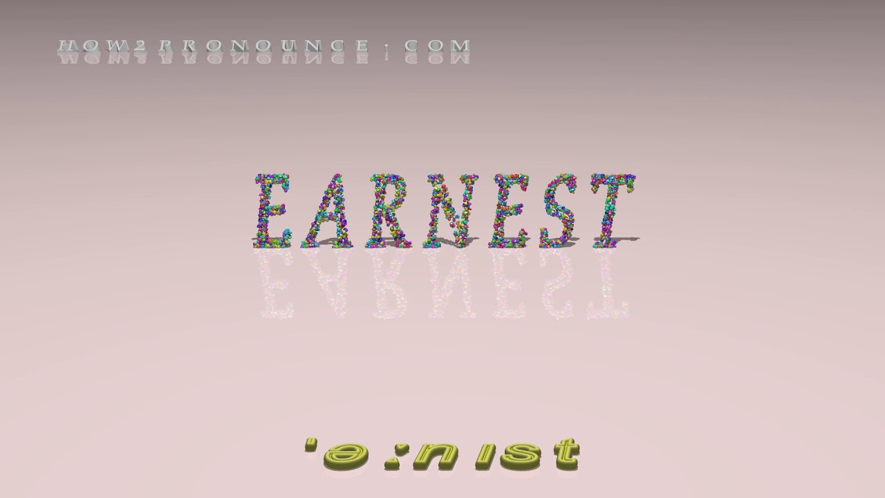 earnest - pronunciation + Examples in sentences and phrases - YouTube