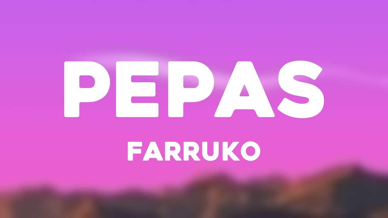 Pepas - Farruko (Lyrics Video) 💞 - YouTube