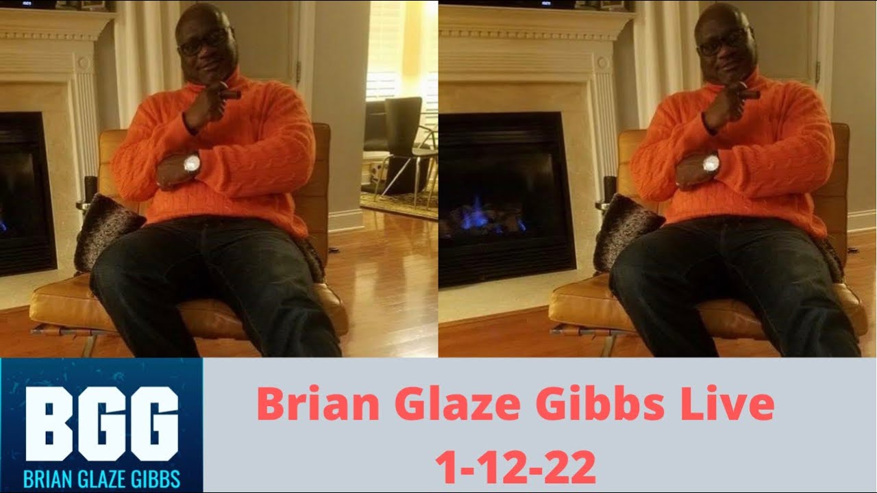 Brian Glaze Gibbs Live 1-12-22 Real Talk For 2022 - YouTube