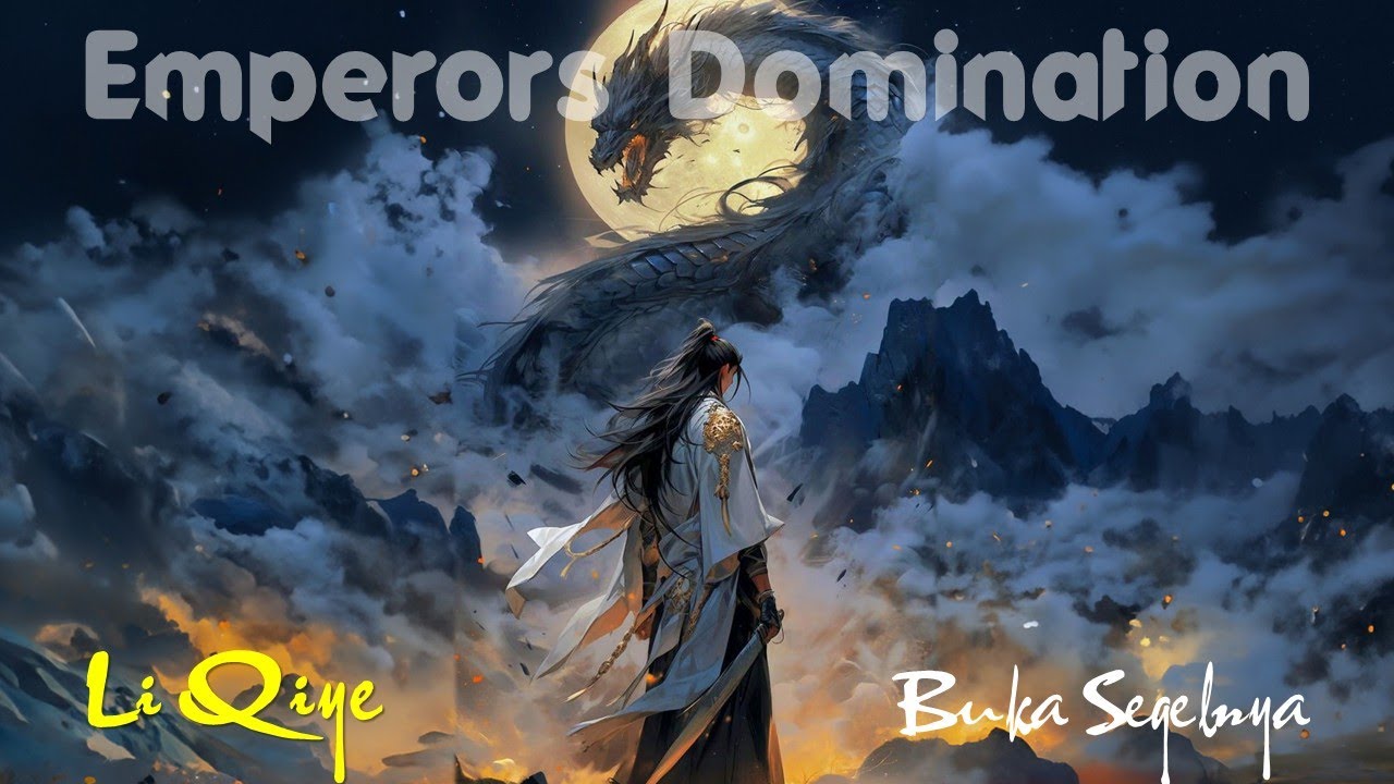 Emperors Domination " Li Qiye " / Buka Segelnya - YouTube