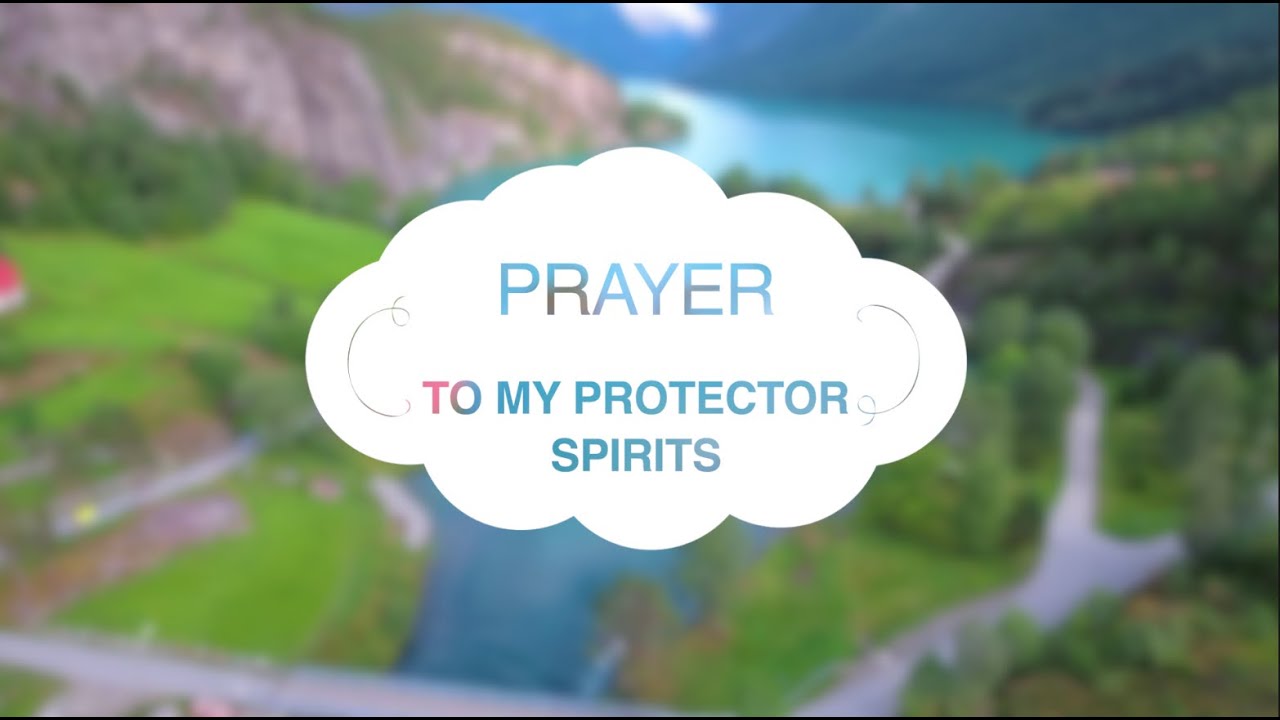 To My Protector Spirits - Prayer 02 - YouTube
