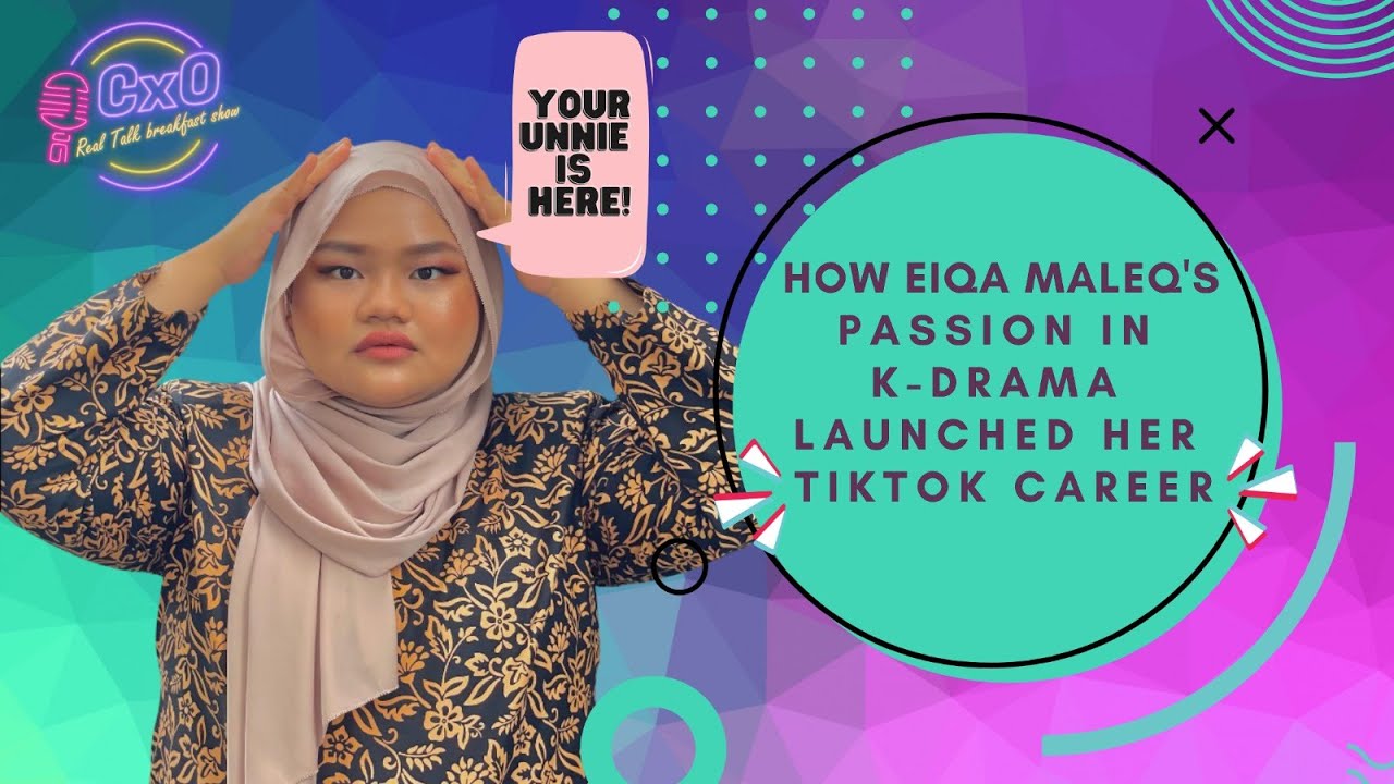 How Eiqa Maleq's Passion in K-Drama Launched her TikTok Career - Ep 1 ...