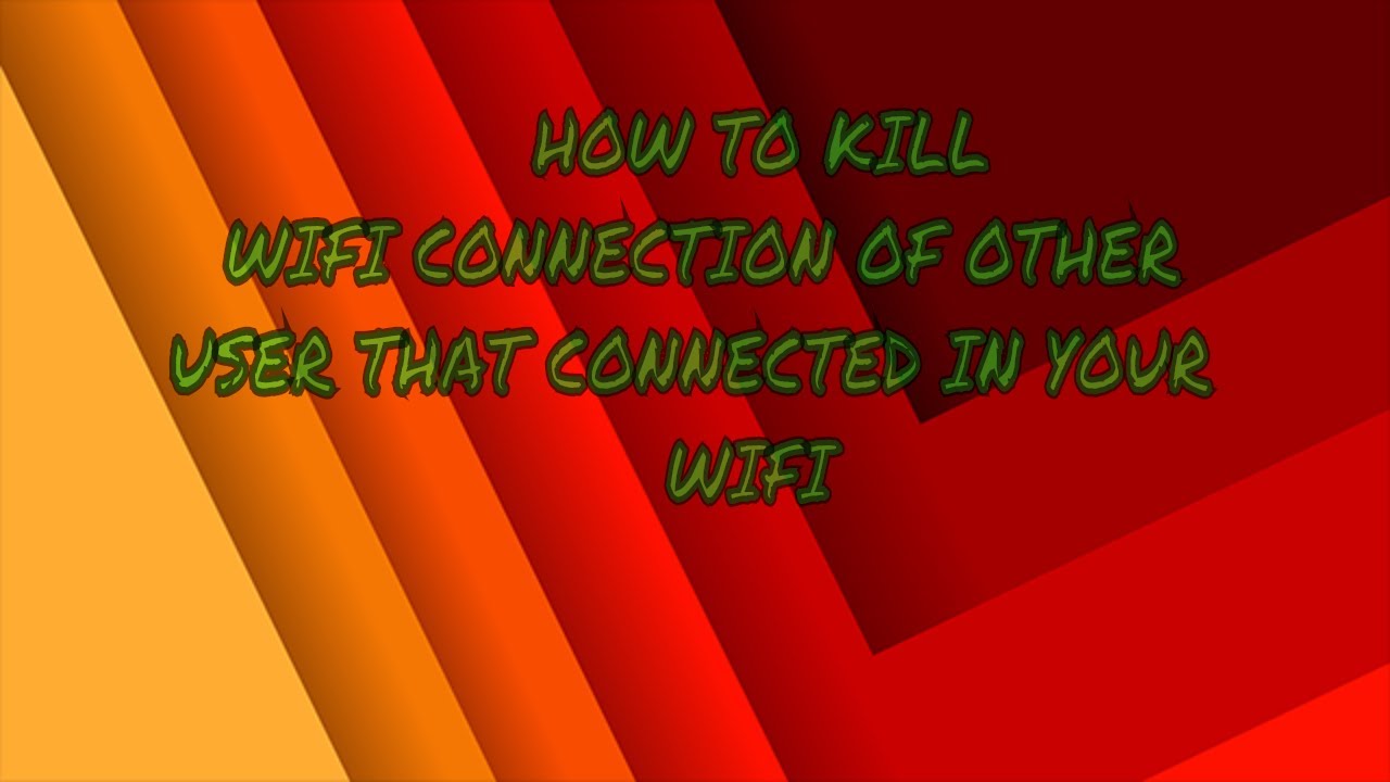 how to kill wifi connection that connected in your wifi or router (both ...